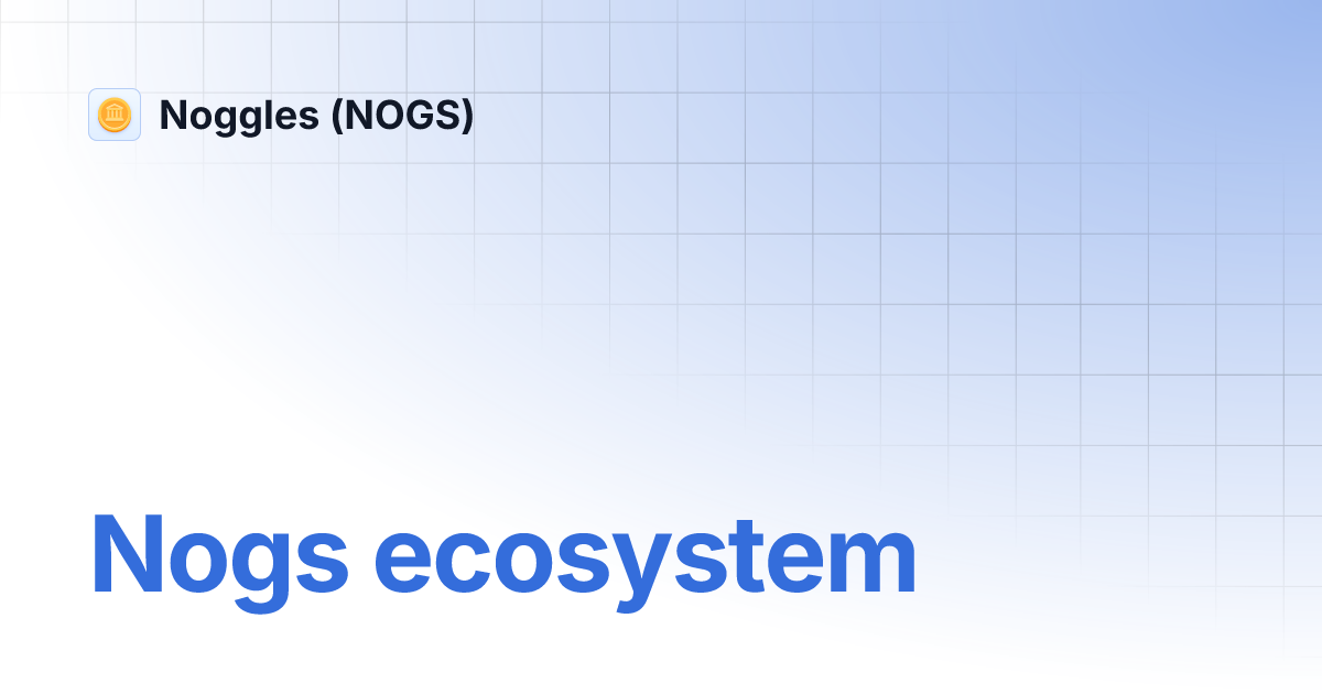 Nogs ecosystem | Noggles (NOGS)