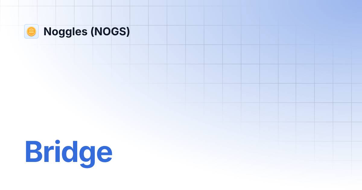 Bridge | Noggles (NOGS)